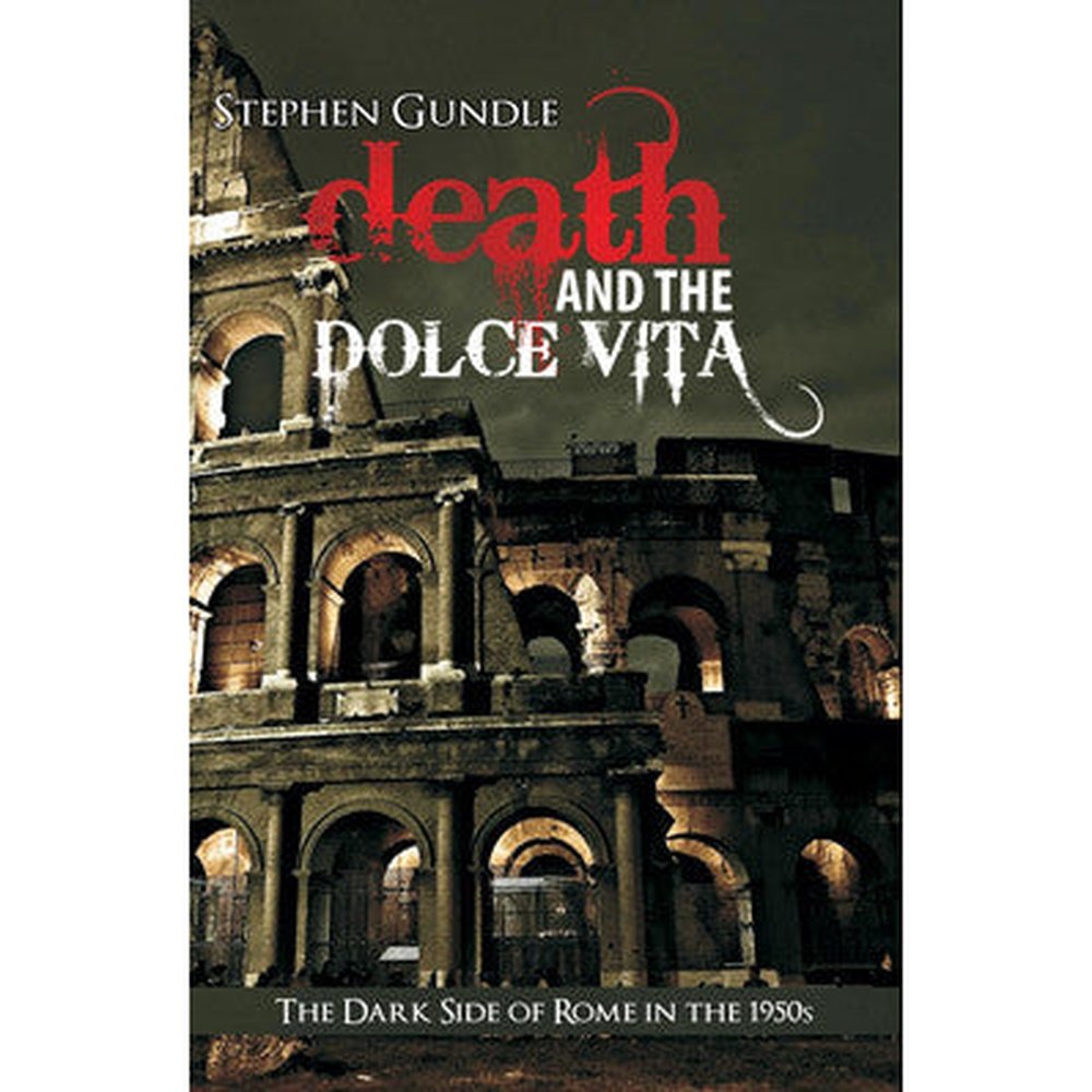 Death And The Dolce Vita By Stephen Gundle – Rasik Sahitya LLP